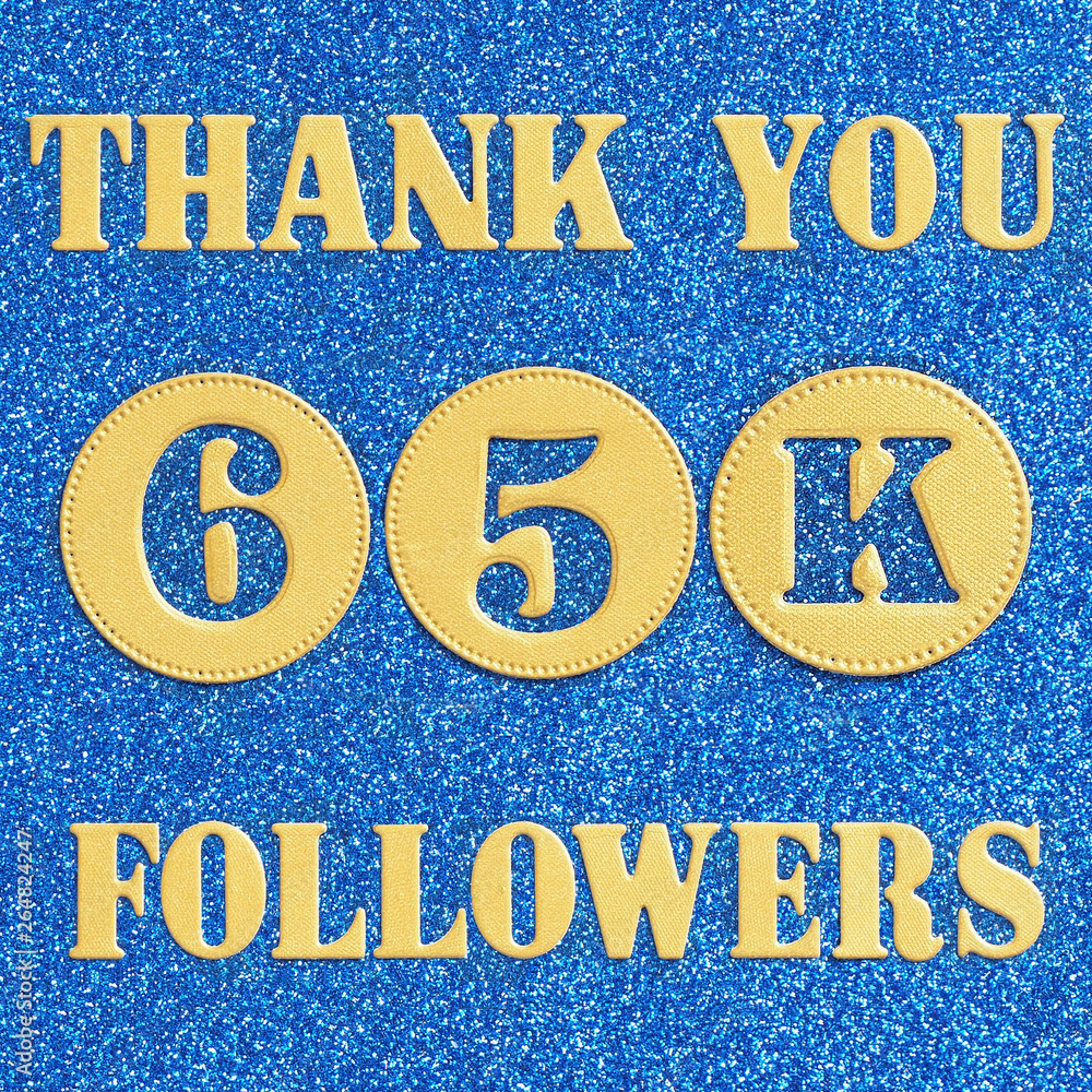 Thanks 65K, 65000 followers. message in gold letters and numbers on a ...