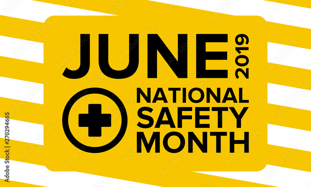 National Safety Month in June. Annual month-long celebrated in United ...
