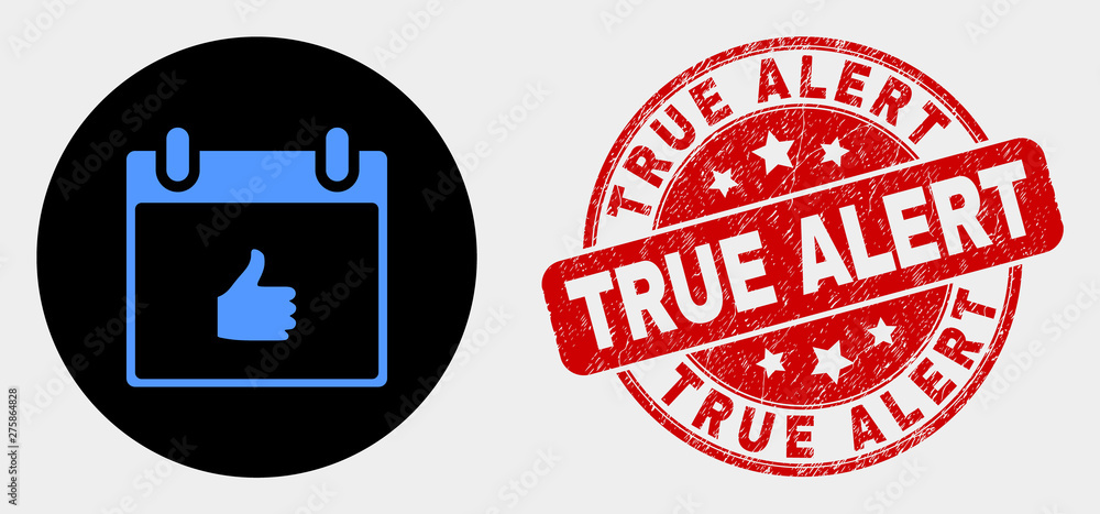 Rounded thumb up calendar page pictogram and True Alert seal stamp. Red ...