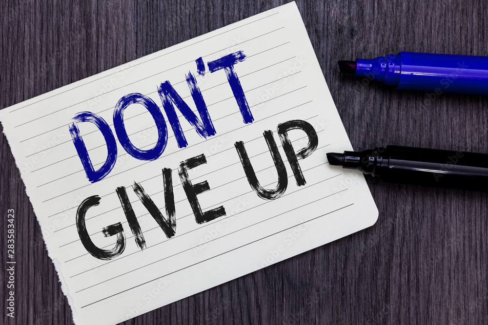 Writing note showing Don t not Give Up. Business photo showcasing ...