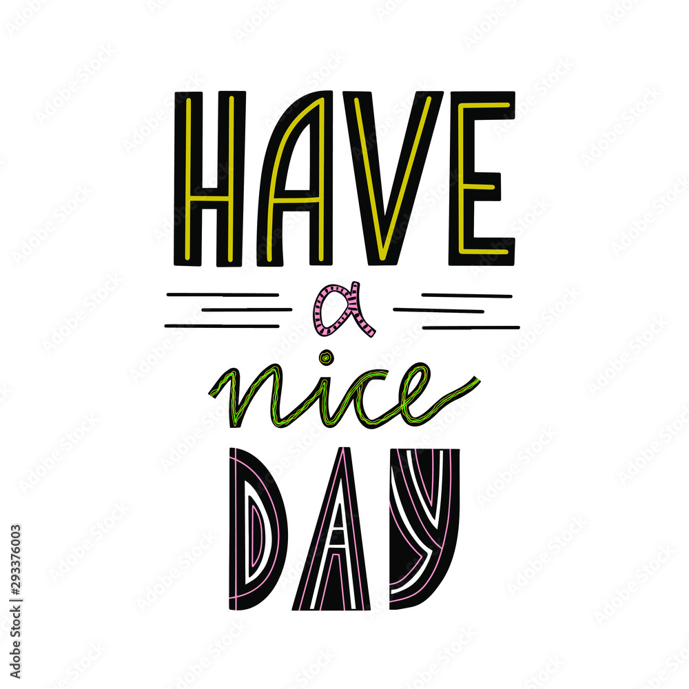 Have a nice day hand drawn vector black lettering. Typography lettering ...