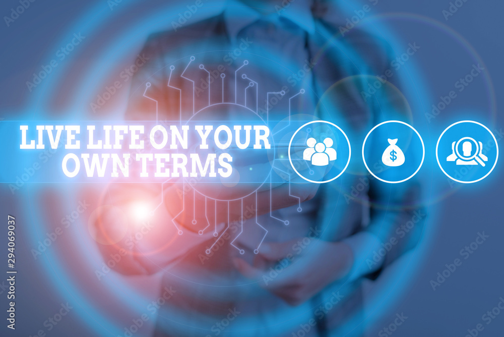 Writing note showing Live Life On Your Own Terms. Business concept for ...