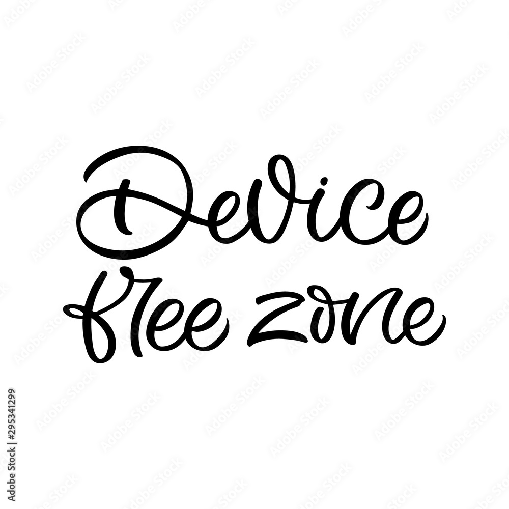 Hand drawn lettering quote. The inscription: Device free zone. Perfect ...