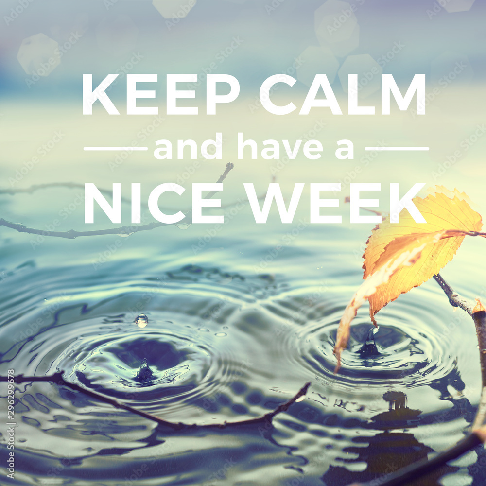Техт "Keep calm and have a nice week" on square natural background ...