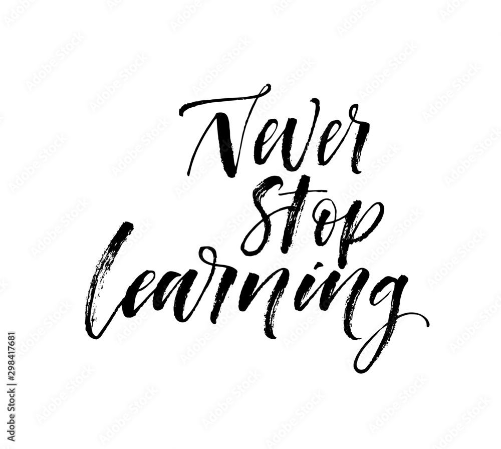 Never stop learning quote. Hand drawn brush style modern calligraphy ...