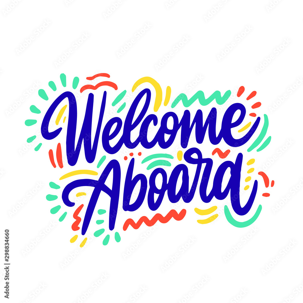 Welcome Aboard. Hand drawn vector lettering. Isolated on white ...