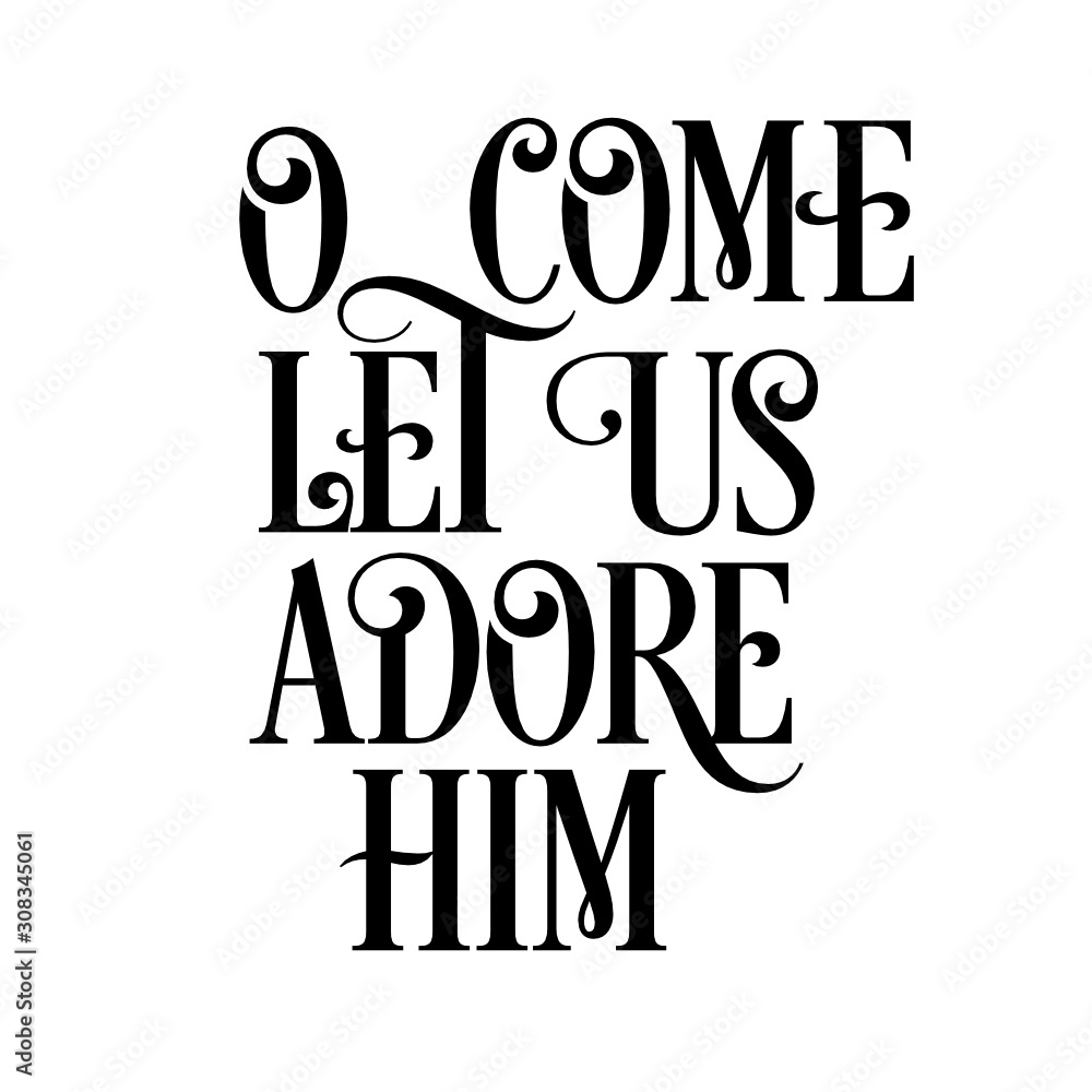 Oh Come Let Us Adore Him - Christmas SVG Stock Vector | Adobe Stock