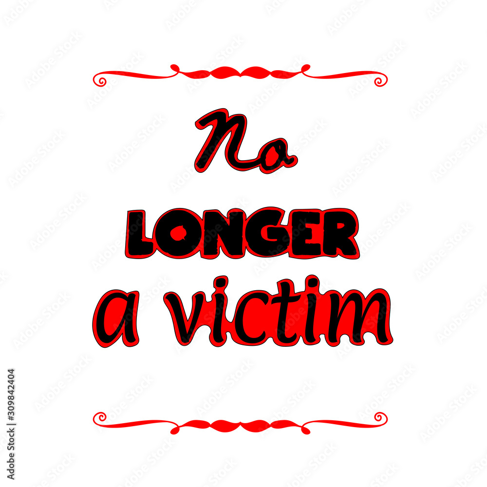 Conceptual motivational vector quote. No longer a victim lettering on ...