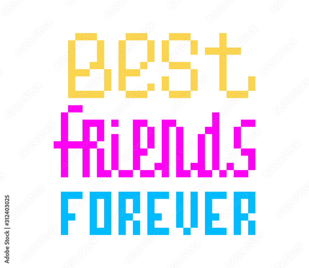 Best friends forever, 8 bit pixel art font print isolated on white ...
