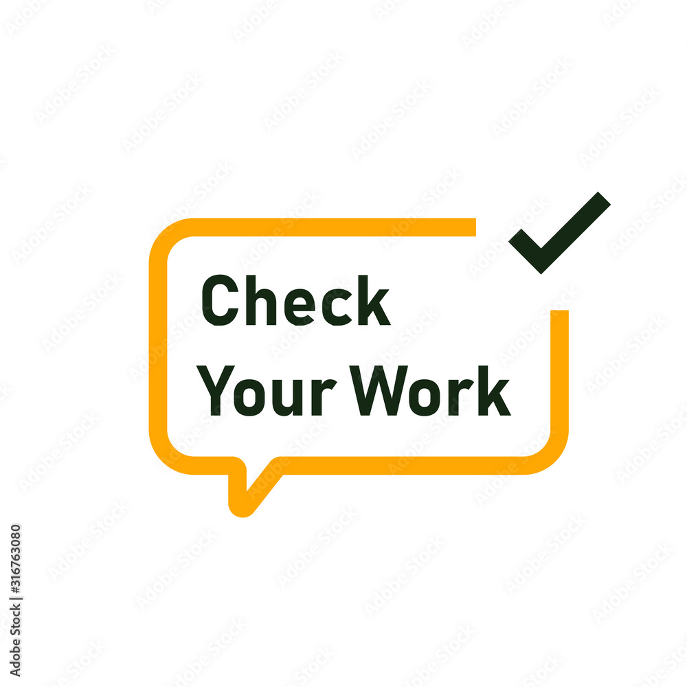Check your work speech bubble. Clipart image isolated on white ...