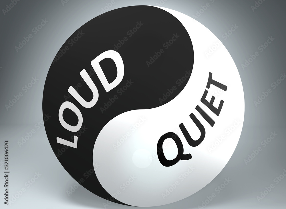 Loud and quiet in balance - pictured as words Loud, quiet and yin yang ...