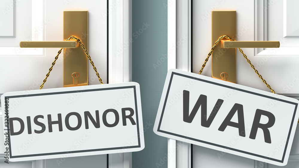 Dishonor or war as a choice in life - pictured as words Dishonor, war ...