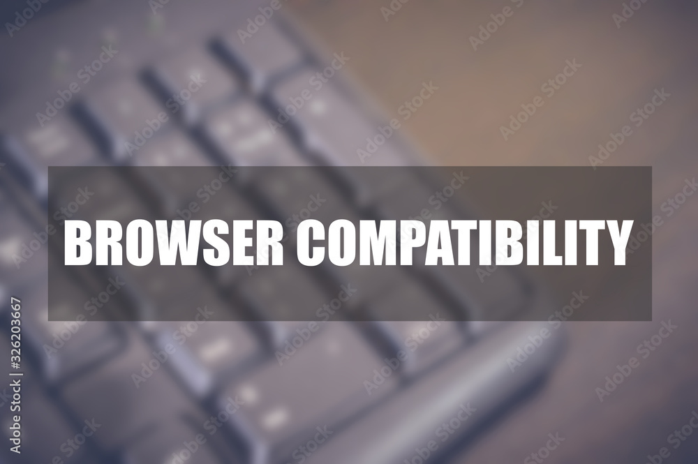 Browser compatibility word with blurring business background Stock ...