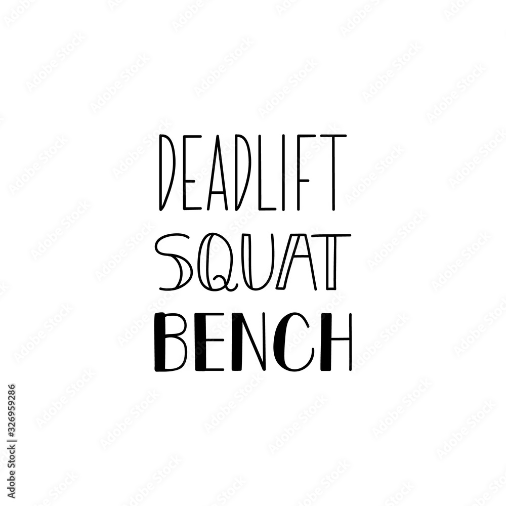 Deadlift, squat, bench. Lettering. calligraphy vector. Ink illustration ...