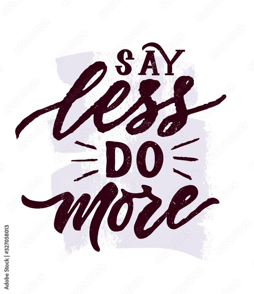 Hand brush calligraphy texture lettering Say less do more on watercolor ...