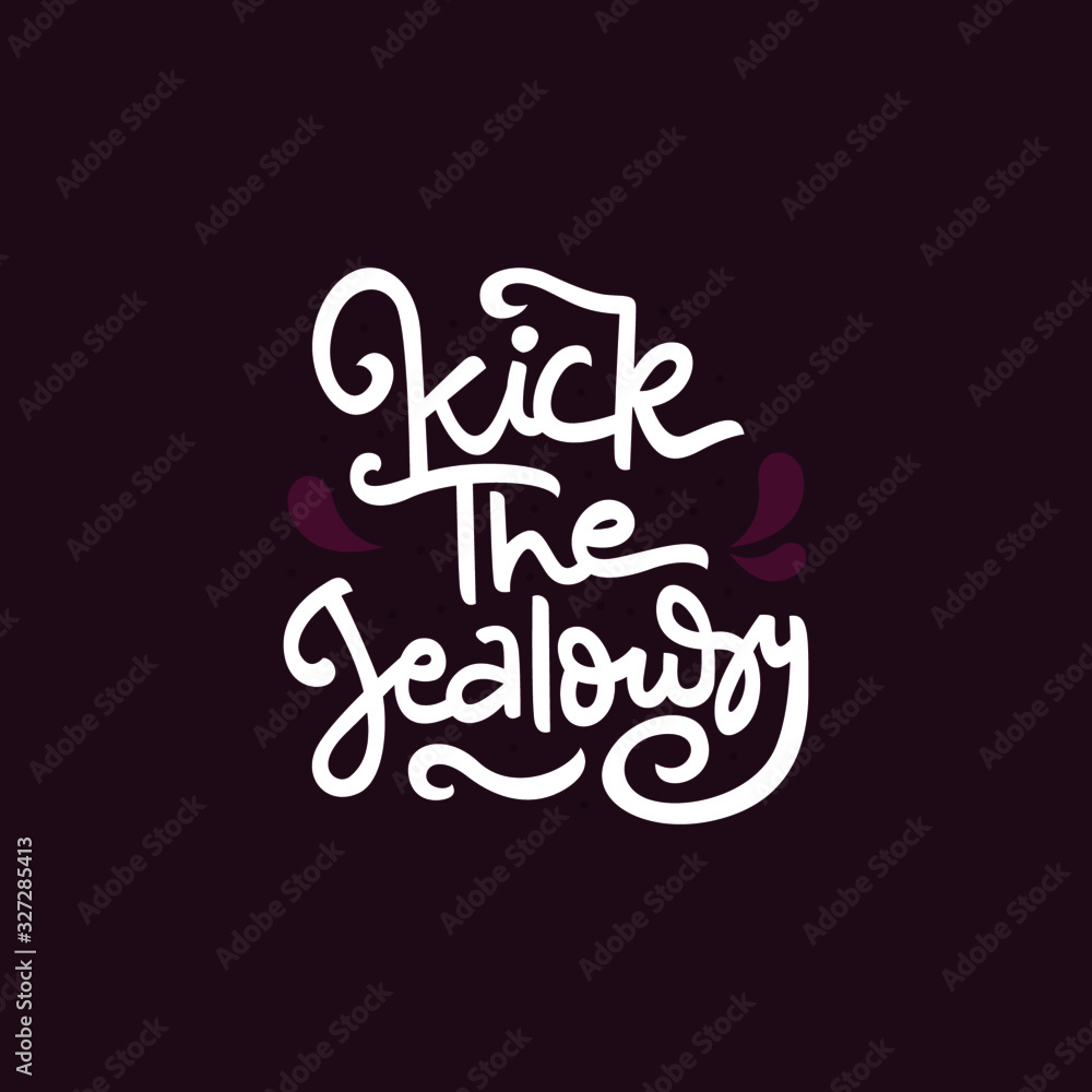 Kick the jealousy hand drawn lettering inspirational and motivational ...