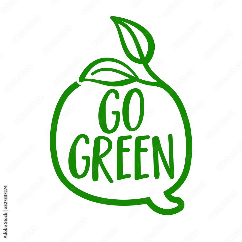 Go green - logo in speech bubble. Vector hand drawn illustration on ...
