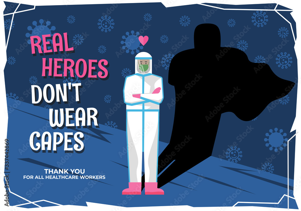 Real Heroes Dont Wear Capes illustration. doctor is a hero during covid ...