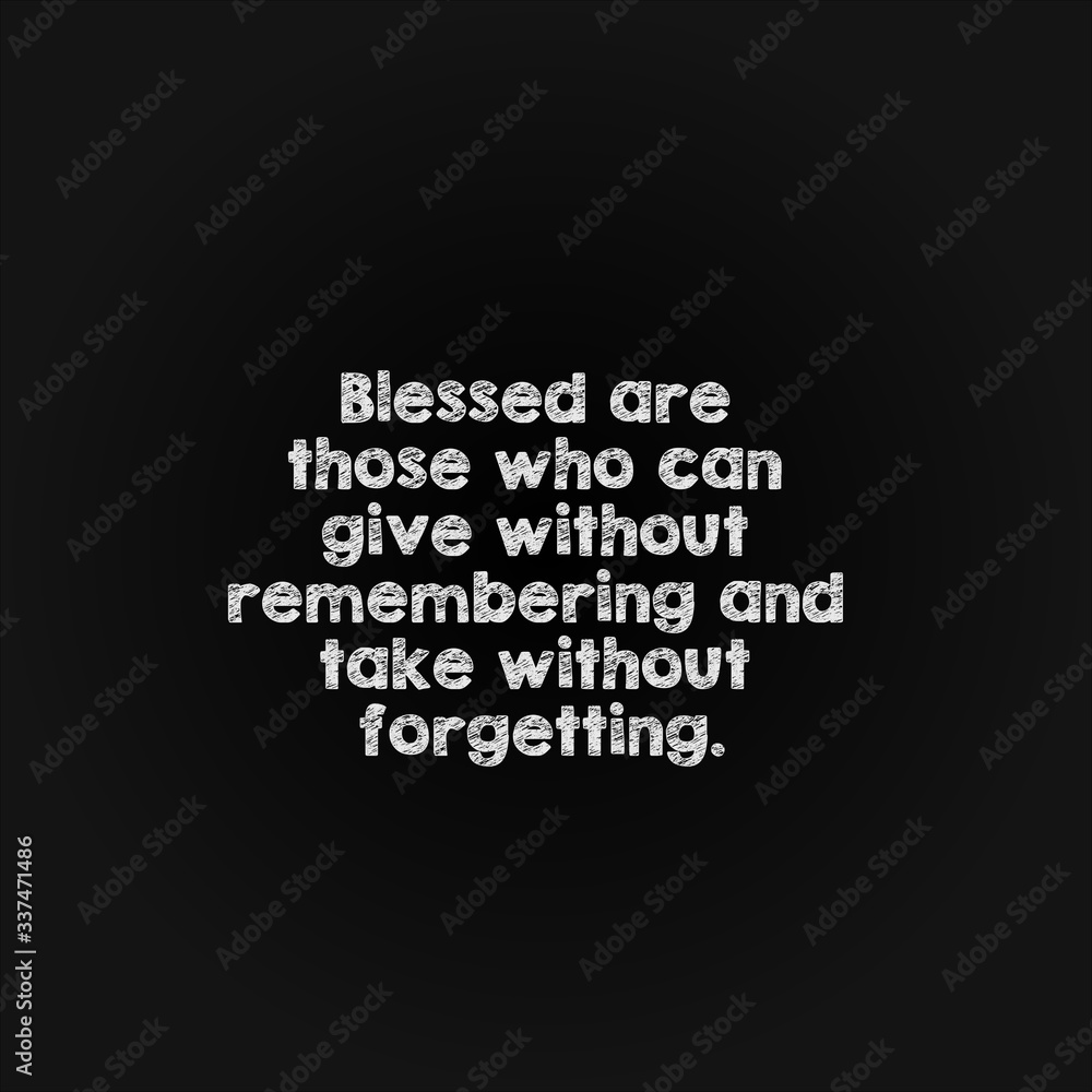 Motivation word concept - blessed are those who can give without ...