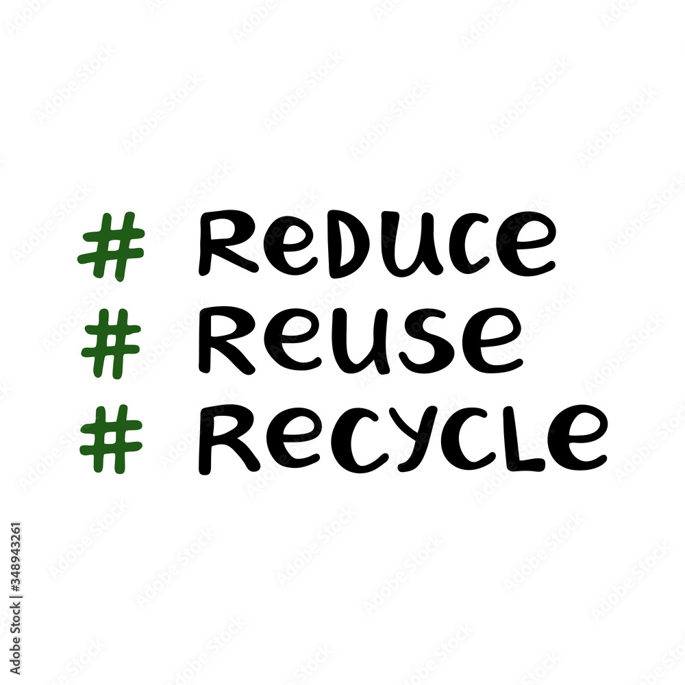 Reduce, reuse, recycle. Handwritten ecological quotes. Isolated on ...