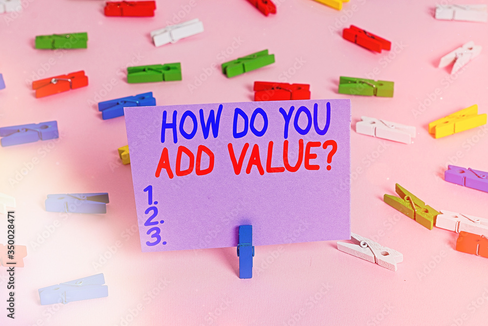 Handwriting text writing How Do You Add Value Question. Conceptual ...