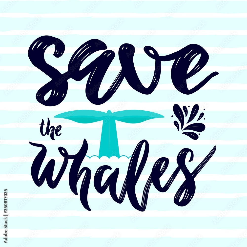 Save the whales with illustration of tail, water splash. Calligraphy ...