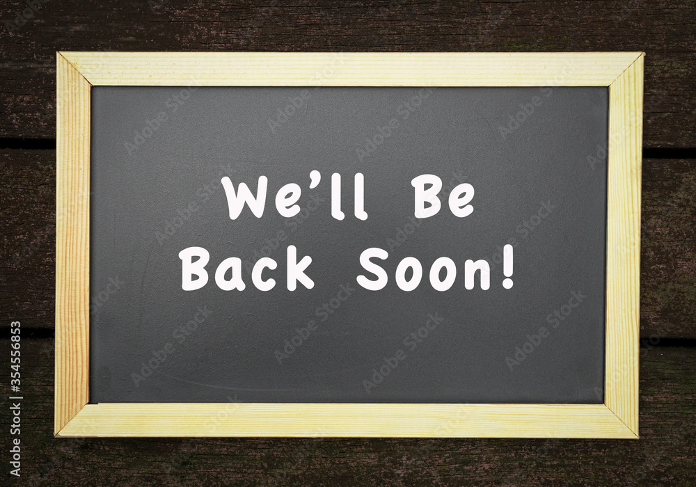 We'll be back soon, words on blackboard. Stock Photo | Adobe Stock
