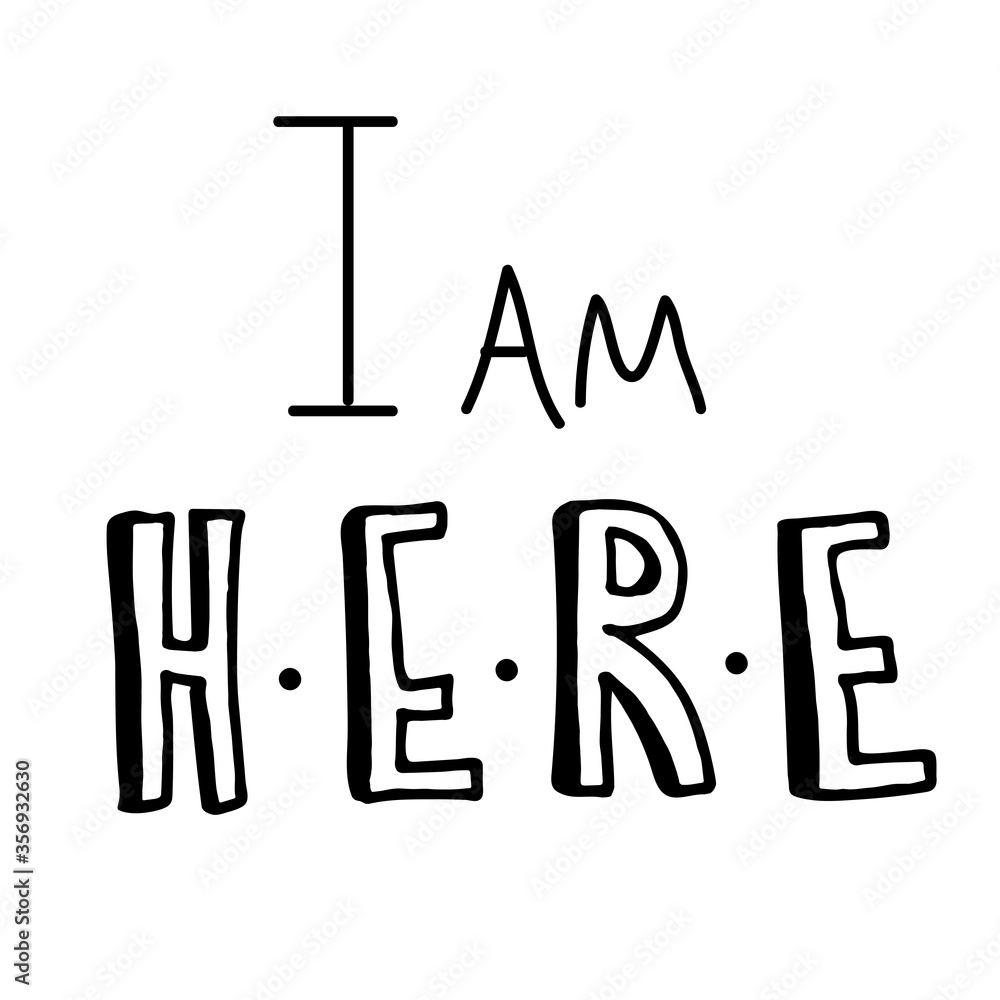 i am here. Hand drawn lettering with black letters with shadow and ...