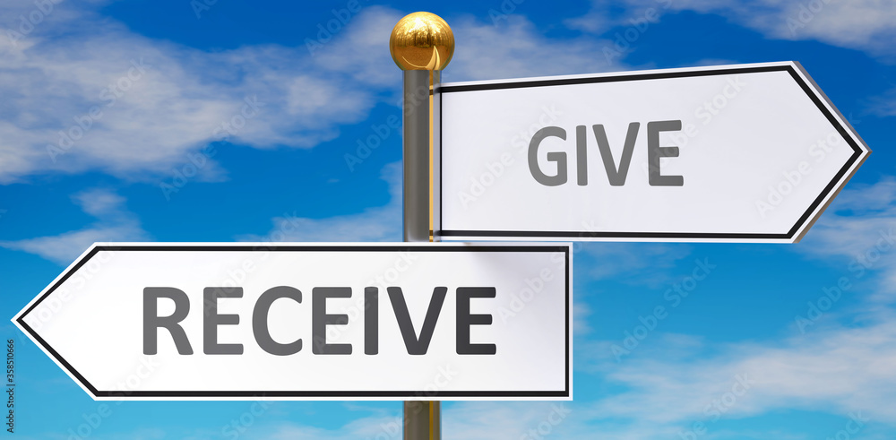 Receive and give as different choices in life - pictured as words ...