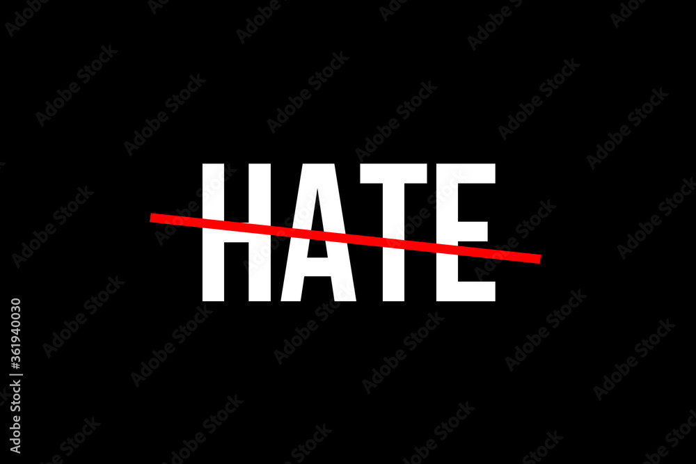 No hate. Spread love not hate. White word hate with a red line on top ...