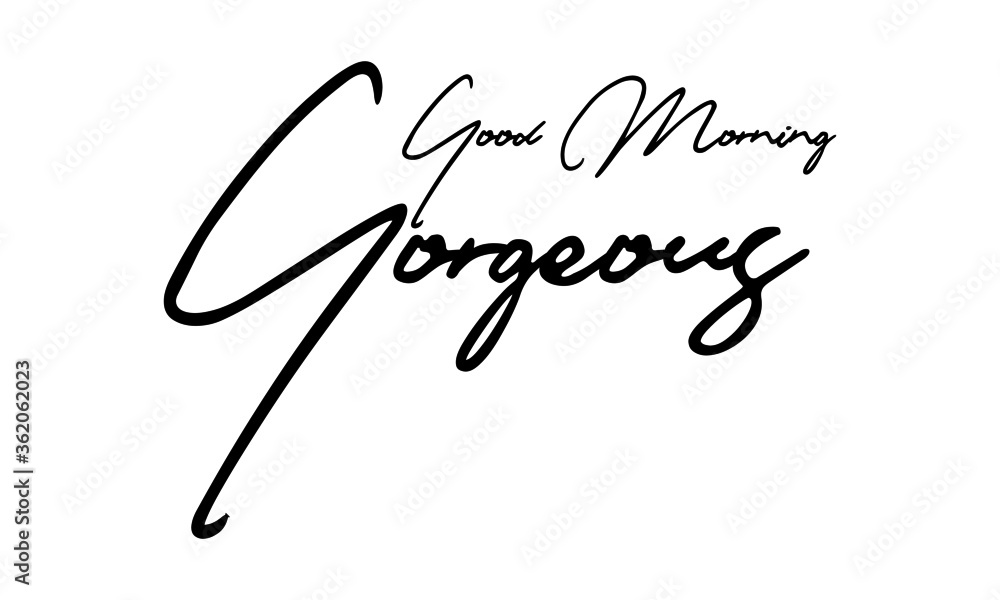 Good morning Gorgeous Handwritten Font Calligraphy Black Color Text on White Background Stock ...