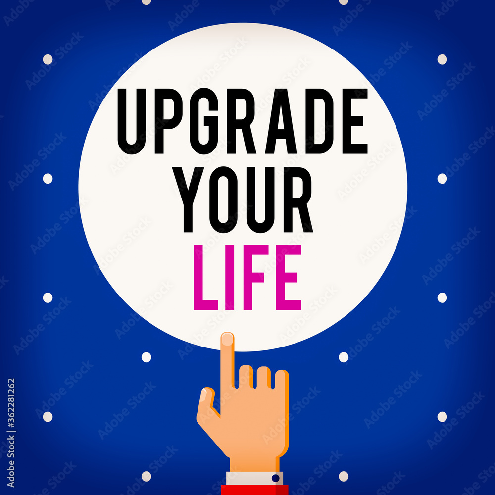 Handwriting text Upgrade Your Life. Conceptual photo improve your way ... Handwriting text Upgrade Your Life. Conceptual photo improve your way ...