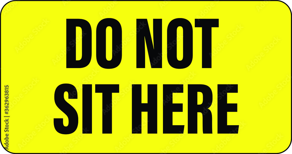 Do not sit here no sitting warning caution notice sign vector ...