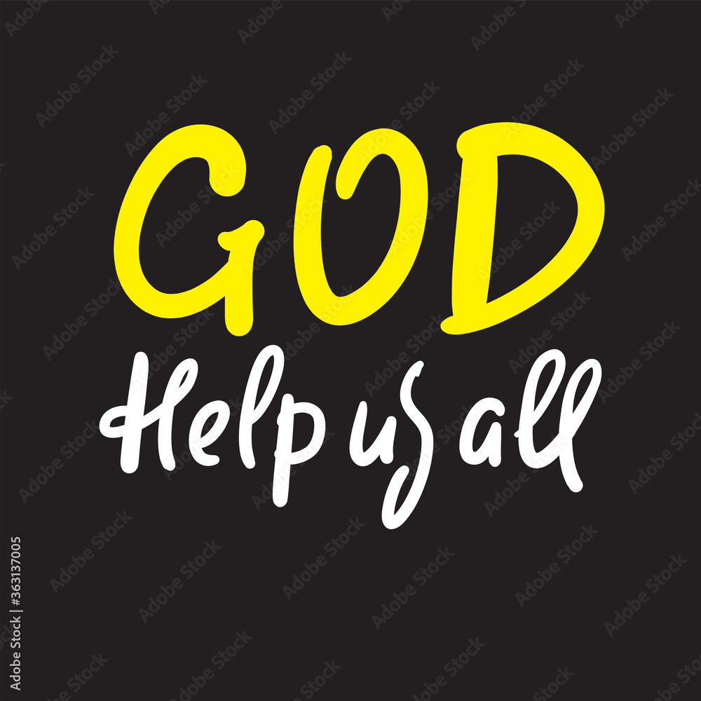 God help us all - inspire motivational religious quote. Hand drawn ...