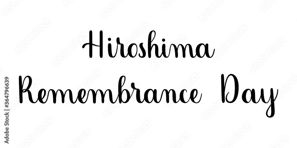 Hiroshima Remembrance day phrase. Handwritten vector lettering ...