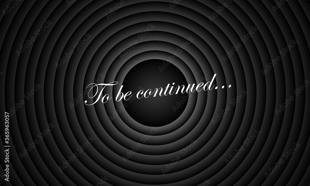 To be continued comic book title on black circle old film background ...