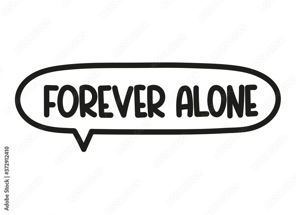 Forever alone inscription. Handwritten lettering illustration. Black ...