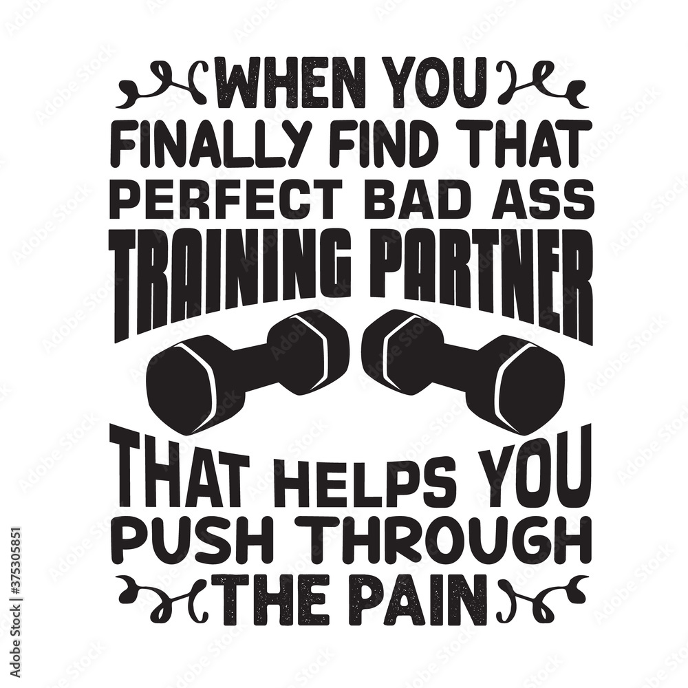 Gym Quote and Saying good for print. When you finally find that perfect ...