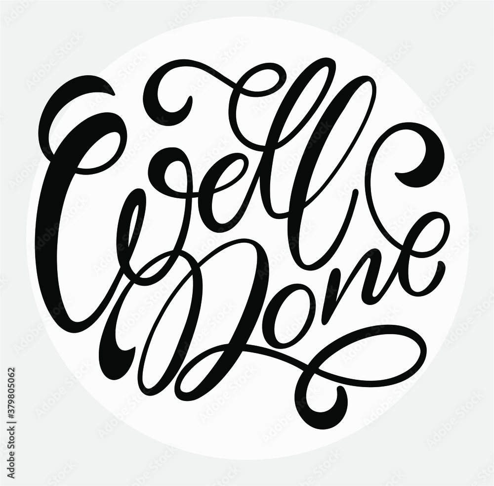 Well done text. Motivational quote, handwritten calligraphy text for ...
