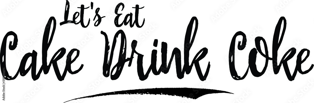 Let's Eat Cake Drink Coke Calligraphy Handwritten Black Color Text On ...