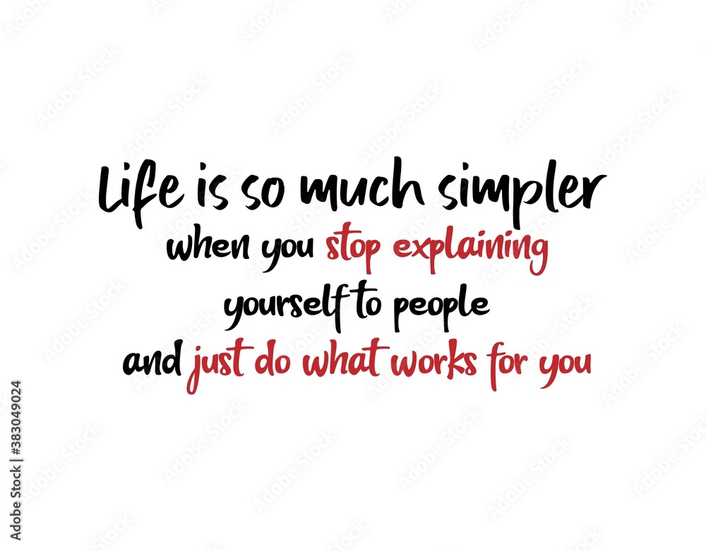 Life Is So Much Simpler When You Stop Explaining Yourself to People and ...