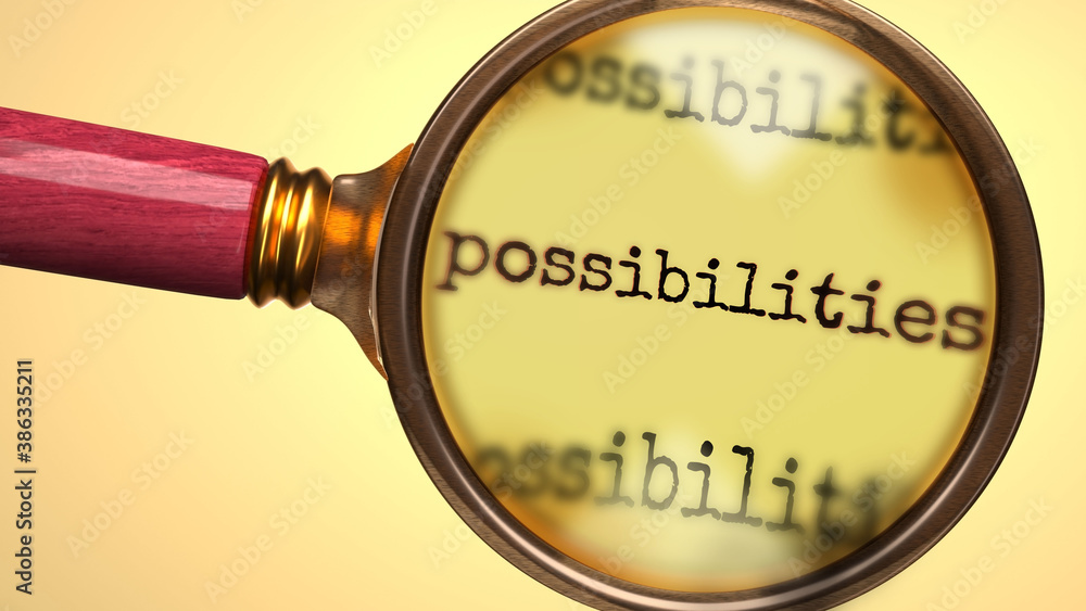 Examine and study possibilities, showed as a magnify glass and word ...