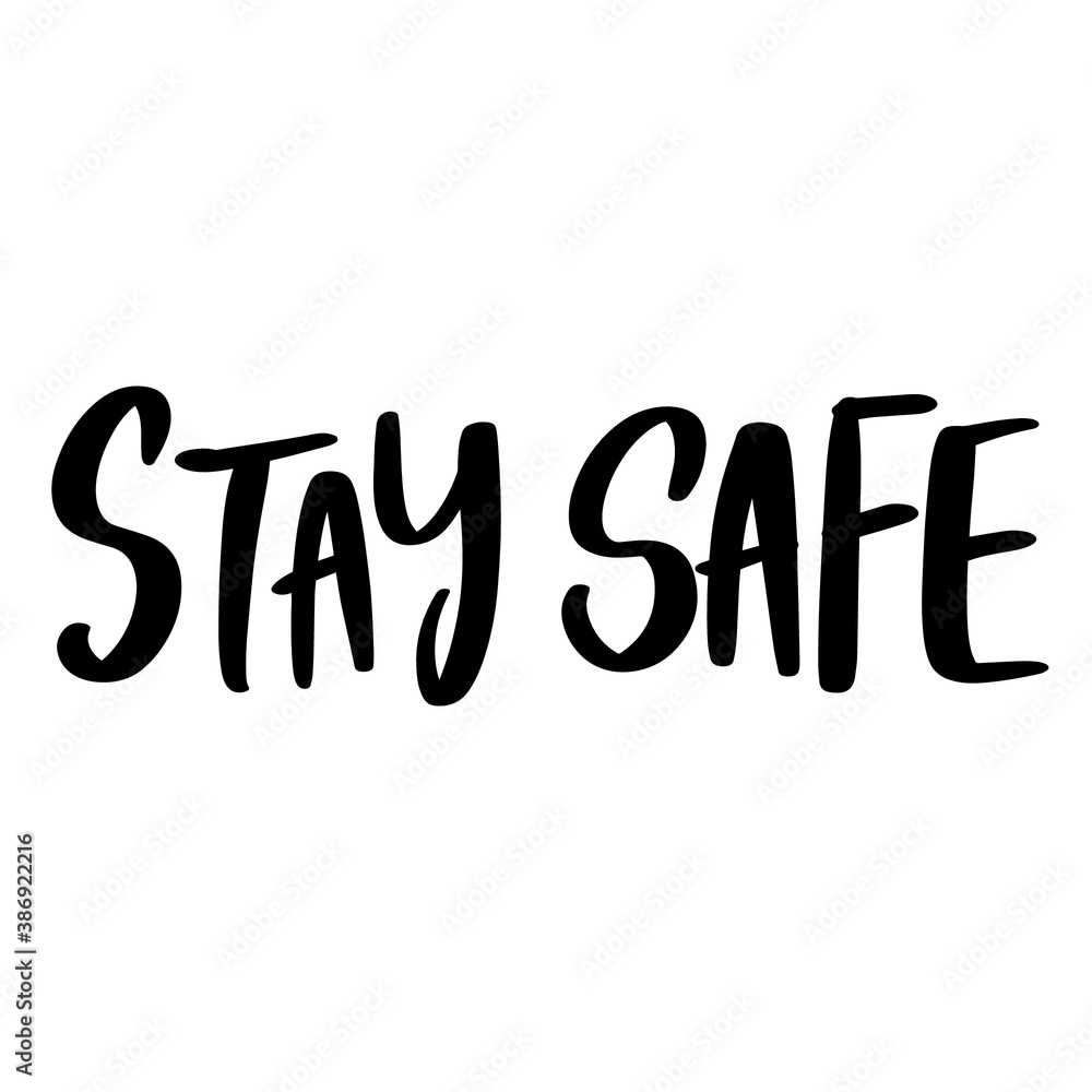 Stay safe lettering text, calligraphy banner with motivational words ...