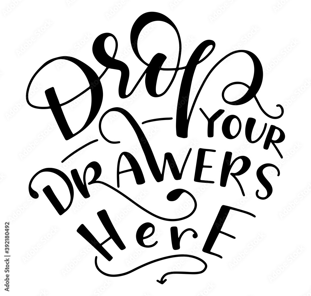 Drop your drawers here sign inspirational quotes and motivational ...