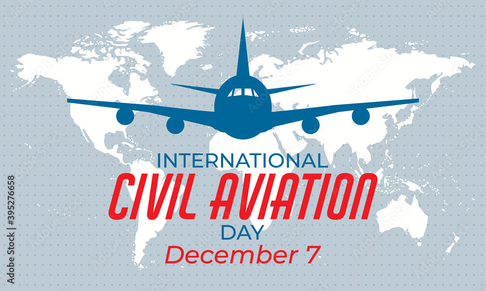 International Civil Aviation Day is observed annually on December 7 and ...