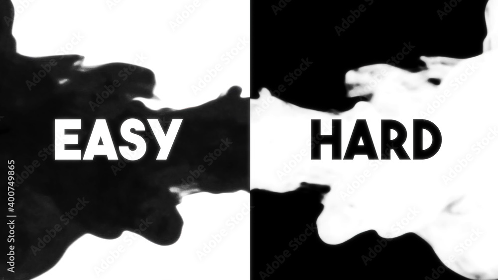 A visual dichotomy, Easy versus Hard, appearing as text from ink ...