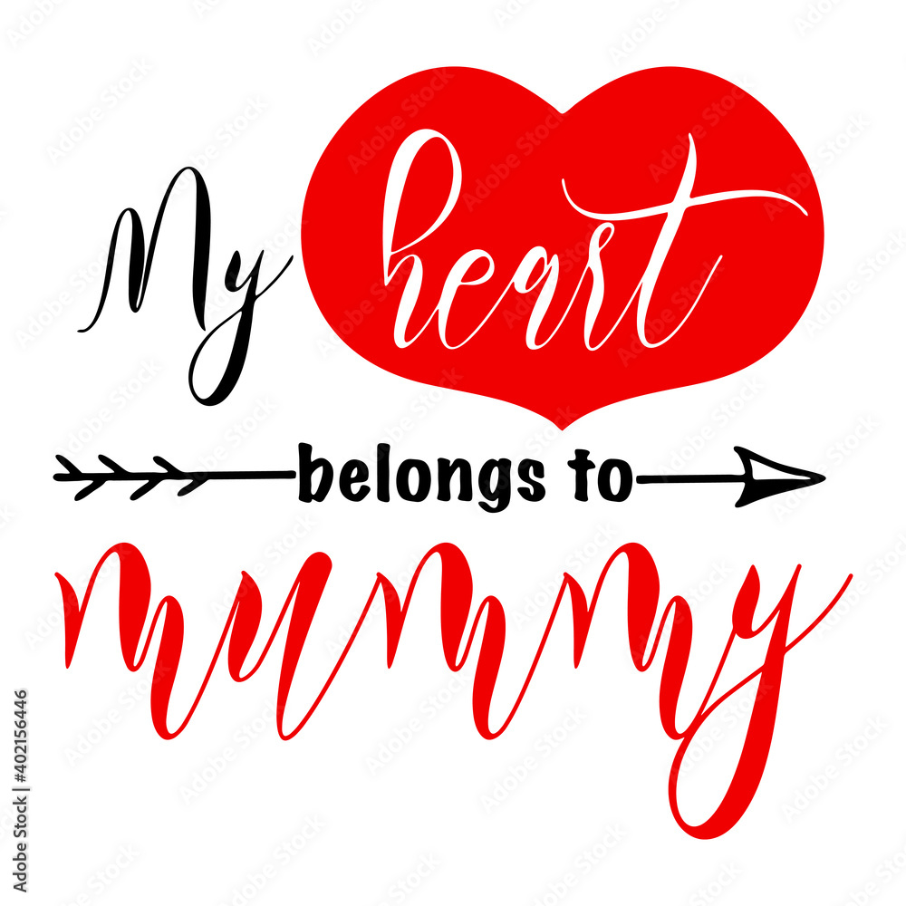Hand lettering quote for kids belong to mummy Valentines day. Vector ...