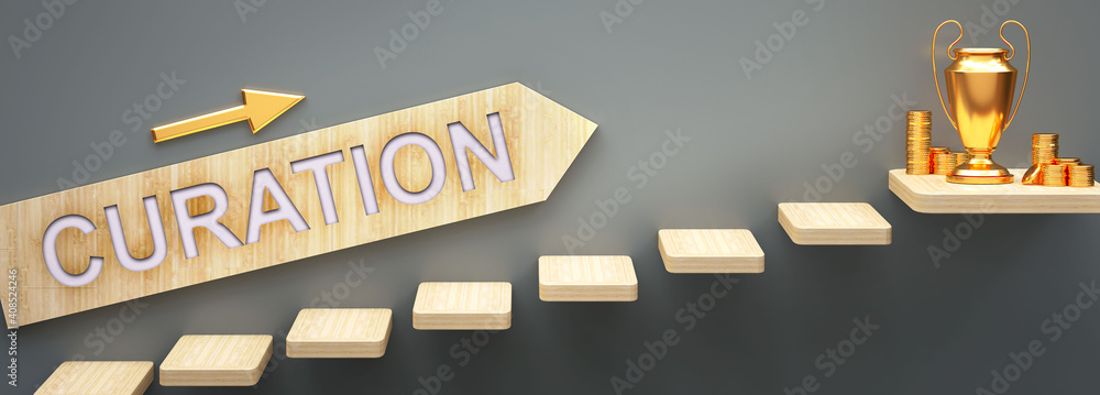 Curation leads to money and success in business and life - symbolized ...