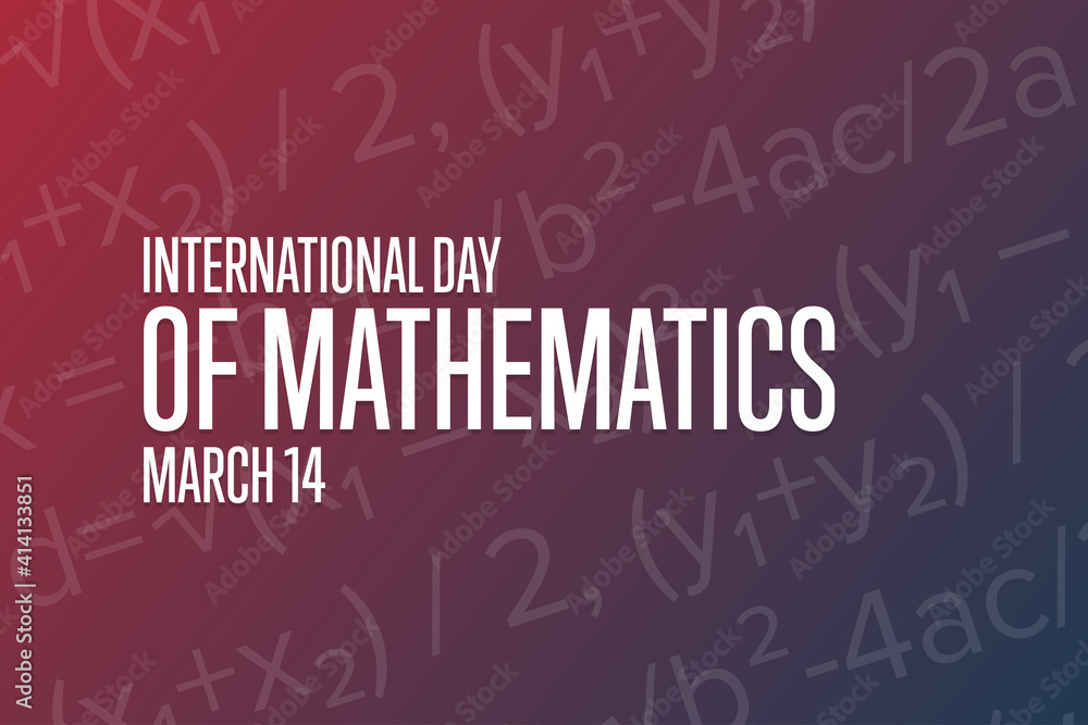 International Day of Mathematics. March 14. Holiday concept. Template ...