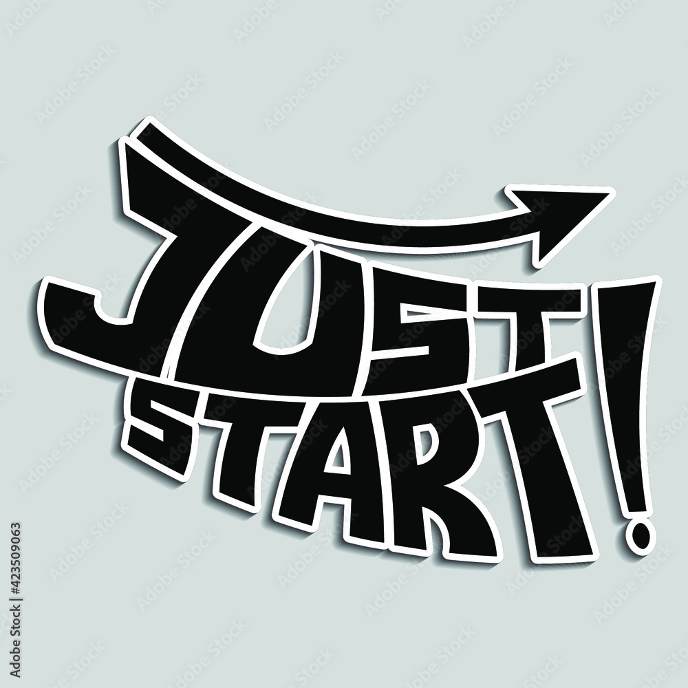 Black and white monochrome lettering "just start". unique beautiful ...